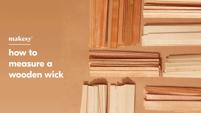 How To Measure Your Wooden Wick | makesy®