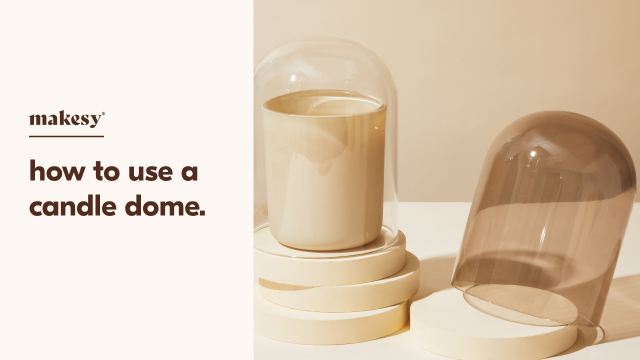 Benefits Of Using A Candle Dome | makesy®